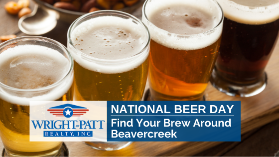 National Beer Day: Find Your Brew Around Beavercreek - Wright-Patt Realty