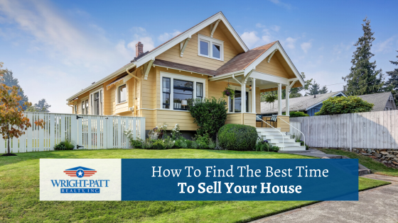 How To Find The Best Time To Sell Your House - Wright-Patt Realty