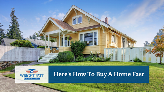Here's How To Buy A Home Fast - Wright-Patt Realty