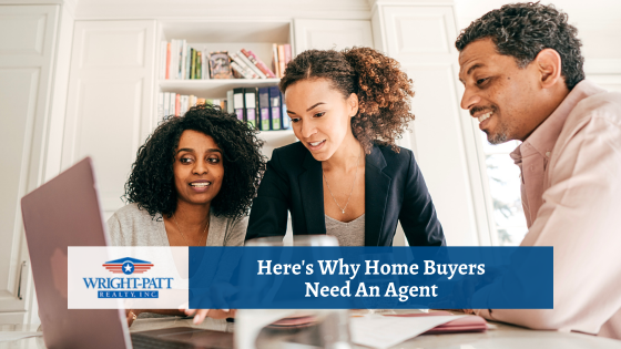 Here's Why Home Buyers Need An Agent - Wright-Patt Realty