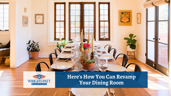 Here's How You Can Revamp Your Dining Room - Wright-Patt Realty