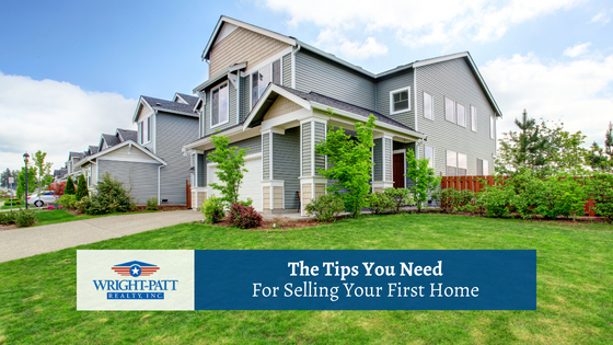 The Tips You Need For Selling Your First Home - Wright-Patt Realty